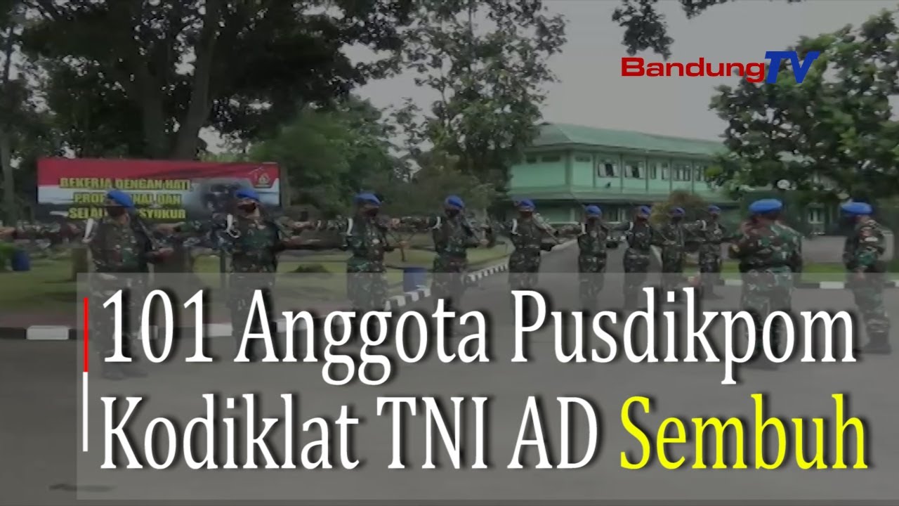 101 Anggota Pusdikpom Kodiklat TNI AD Dinyatakan Sembuh | Bandung TV