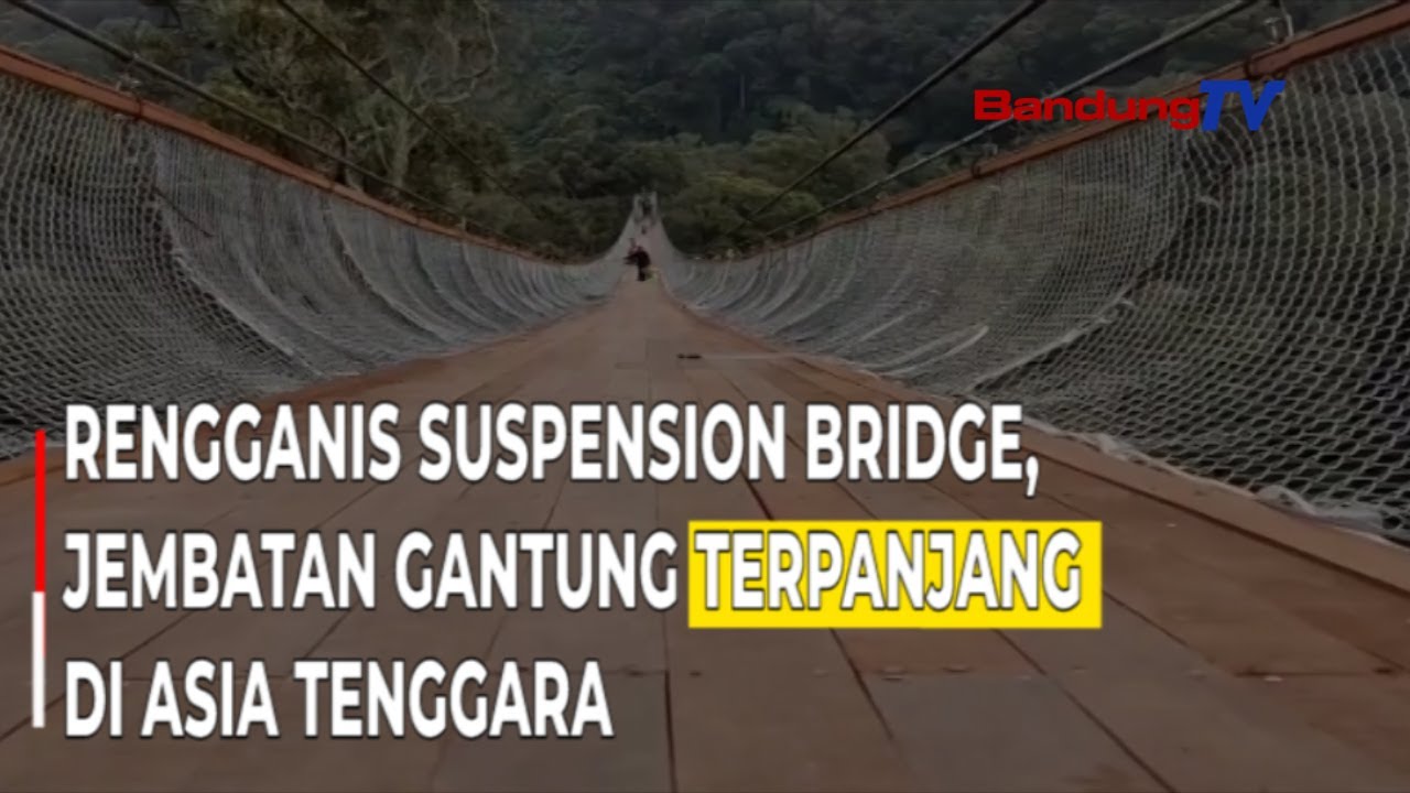 Rengganis Suspension Bridge, Jembatan Gantung Terpanjang Di Asia ...